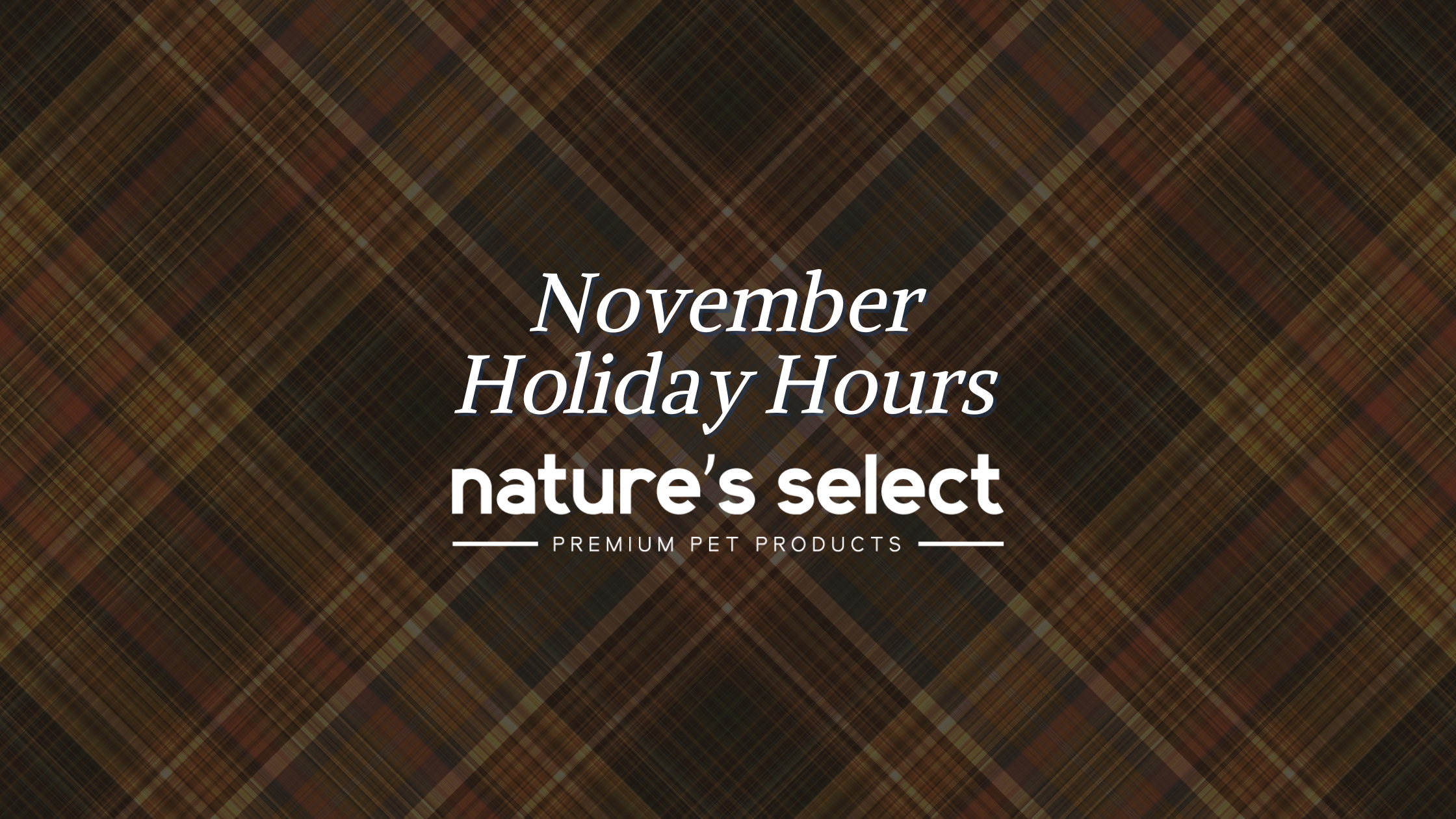 November Holiday Hours – Nature's Select Pet Food